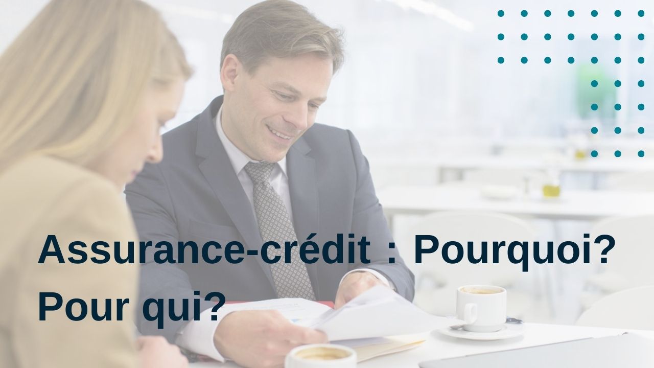 Assurance-crédit : Pourquoi ? Pour qui ? | Fibus